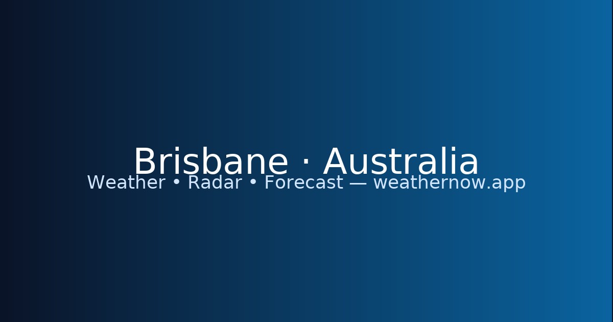 Brisbane Weather — Radar & Forecast | Weather Now