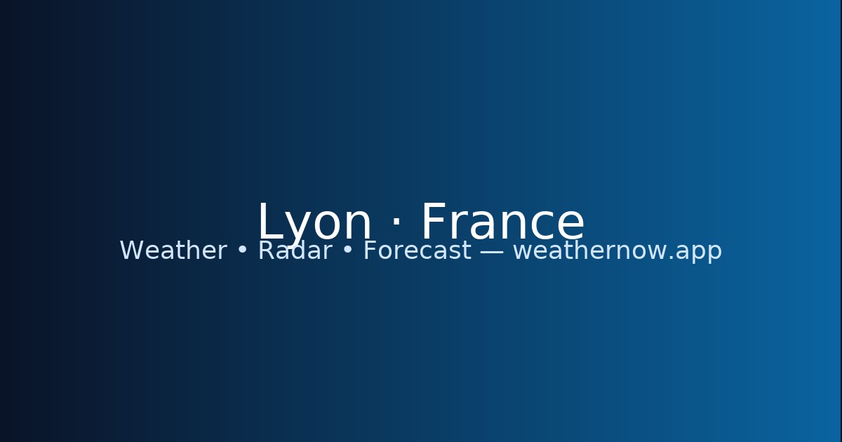الطقس في Lyon — رادار وتوقعات | Weather Now